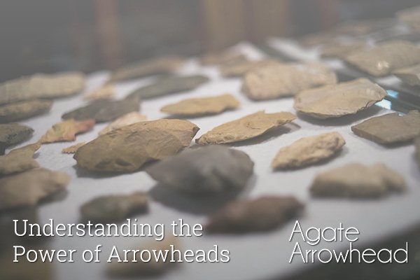 Understanding the Power of Arrowheads | Agate Arrohead